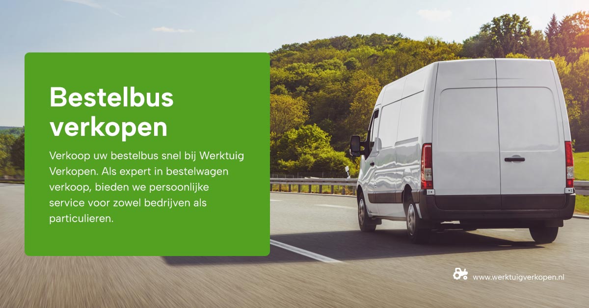 Bestelbus verkopen - Werktuig Verkopen